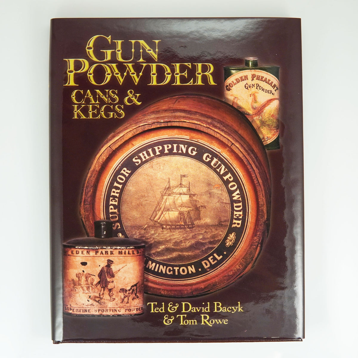 BK 4 GUN POWDER CANS & KEGS VOL 1 BY TED & DAVID BACYK & TOM ROWE #121 ...