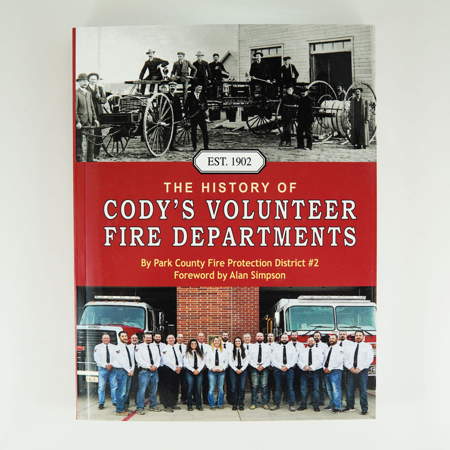 BK 9 THE HISTORY OF CODY'S VOLUNTEER FIRE DEPARTMENTS BY PARK COUNTY F ...